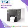 TSC MB240 Barcode Printer จำหน่าย เครื่องพิมพ์บาร์โค้ด โดย planet-barcode